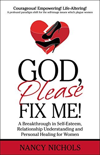 God Please Fix Me: A Breakthrough in Self-Esteem, Relationship ...