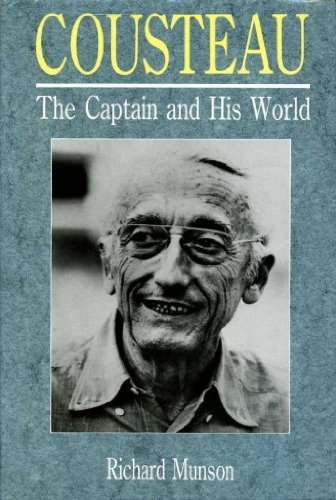 Cousteau - The Captain And His World by Richard Munson | Goodreads
