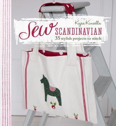 Sew Scandinavian: Over 35 Stylish Projects to Sew by Kajsa Kinsella ...