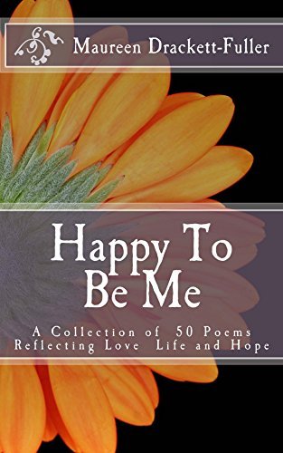 Happy To Be Me II: A Collection of 50 Poems Reflecting Love Hope and ...