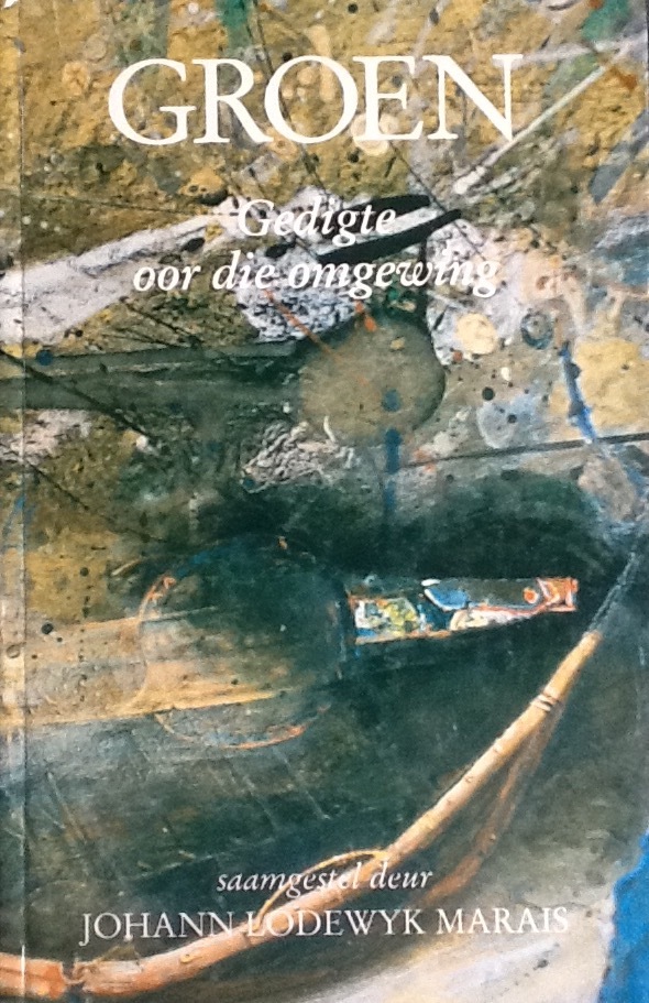 Groen: gedigte oor die omgewing by Johann Lodewyk Marais | Goodreads