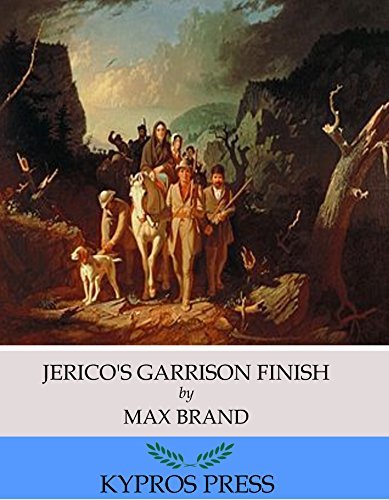 Jerico's Garrison Finish by Max Brand | Goodreads