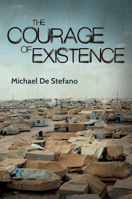 The Courage of Existence by Michael DeStefano | Goodreads