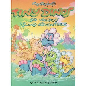 Guy Gilchrist's Tiny Dinos: Sir Waldo's Island Adventure by Corey Nash ...
