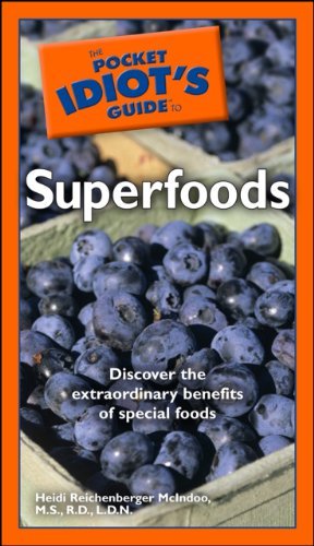 The Pocket Idiot's Guide to Superfoods: Discover the Extraordinary ...