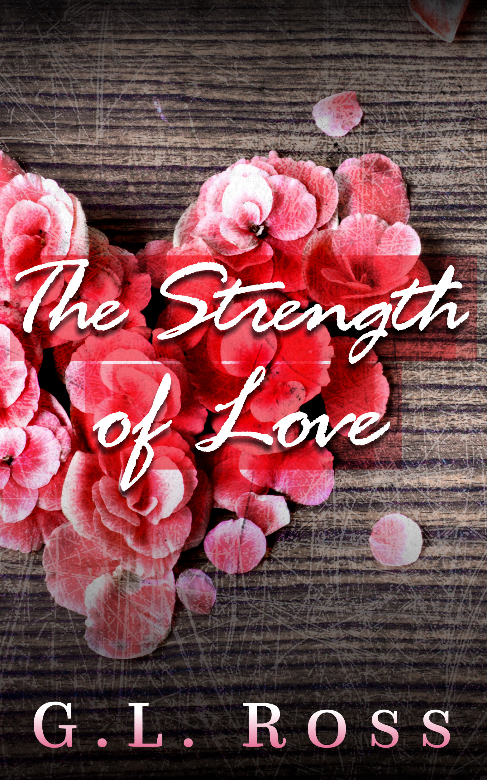 The Strength of Love by G.L. Ross | Goodreads