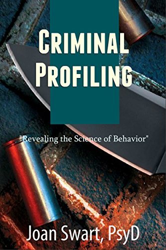 Criminal Profiling: Revealing the Science of Behavior by Joan Swart ...