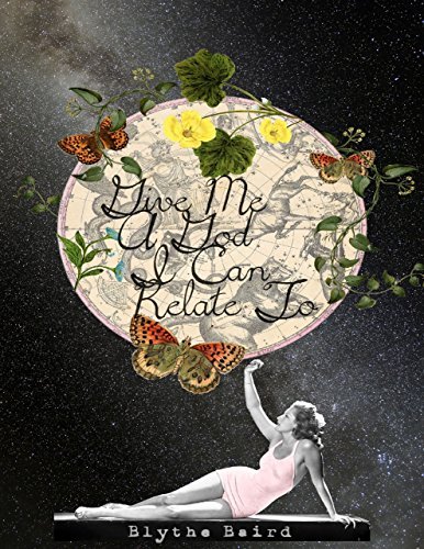 Give Me A God I Can Relate To by Blythe Baird | Goodreads