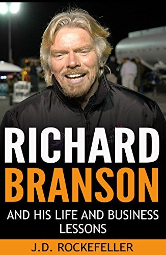 Richard Branson His Life and Business Lessons by J.D. Rockefeller ...