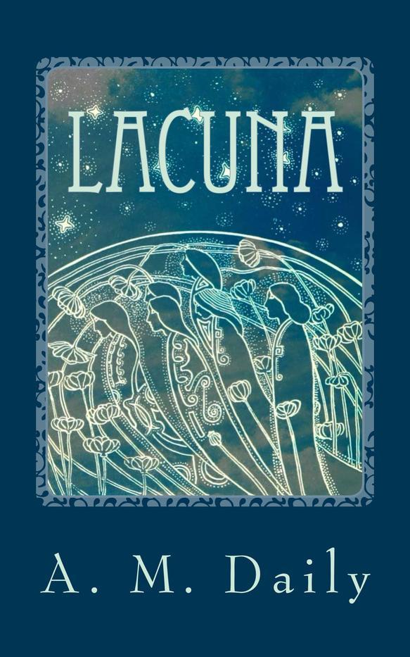 Lacuna (Lacuna Chronicles, #1) by A.M. Daily | Goodreads