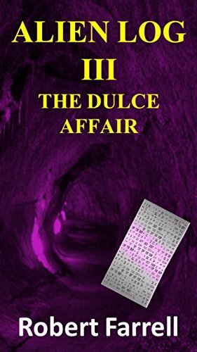 Alien Log III: The Dulce Affair by Robert Farrell | Goodreads