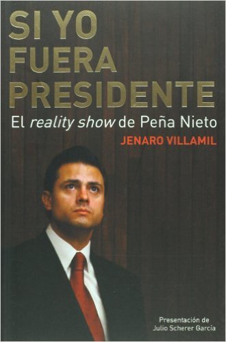 Si yo fuera presidente by Jenaro Villamil | Goodreads
