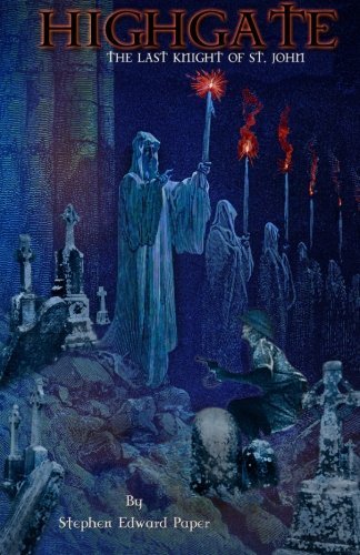 Highgate: The Last Knight of St. John by Stephen Edward Paper | Goodreads