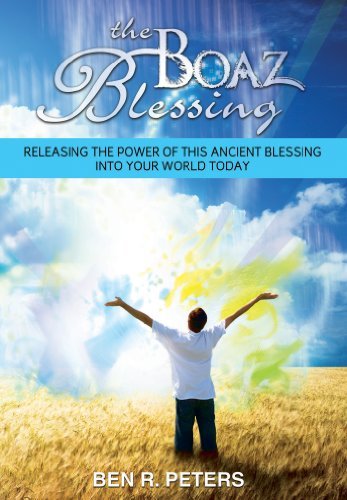 The Boaz Blessing: Releasing the Power of this Ancient Blessing into ...