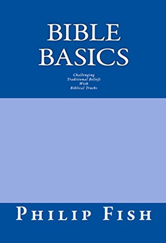 Bible Basics: Challenging Traditional Beliefs with Biblical Truths by ...