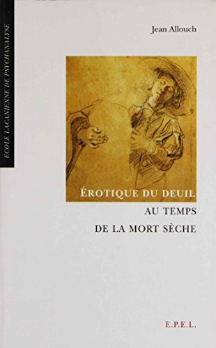 Erotique du deuil au temps de la mort sèche by Jean Allouch | Goodreads