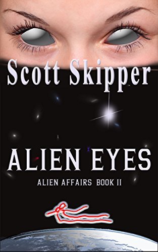 Alien Eyes: Alien Affairs II by Scott Skipper | Goodreads