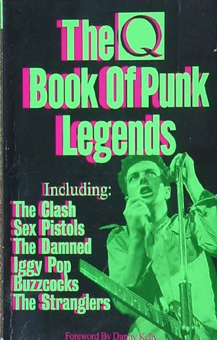 The Q Book of Punk Legends by Danny Kelly | Goodreads