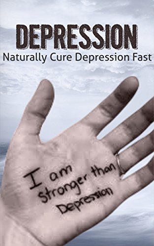 Depression: Natural Ways to Relieve Depression Fast by Sara Scott ...