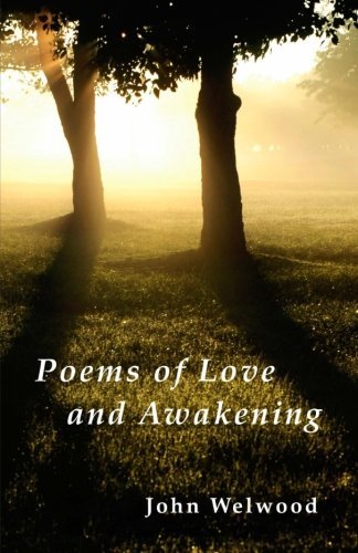 Poems of Love and Awakening by John Welwood | Goodreads