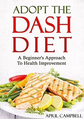 DASH Diet: A Beginner's Approach To Health Improvement by April ...