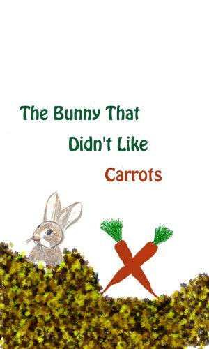 The Bunny That Didn't Like Carrots by Andrew Patrick | Goodreads