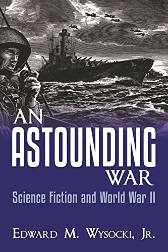 An Astounding War: Science Fiction and World War II by Edward M ...