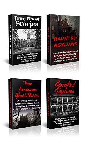 True Ghost Stories: True Ghost Stories And Haunted Asylums Box Set ...