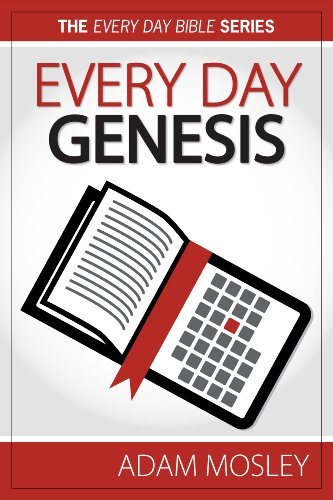 Every Day Genesis (The Every Day Bible Book 1) by Adam Mosley | Goodreads