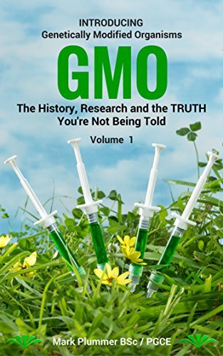 FOOD CONSPIRACY: Introducing Genetically Modified Organisms GMOs: The History, Research and the ...