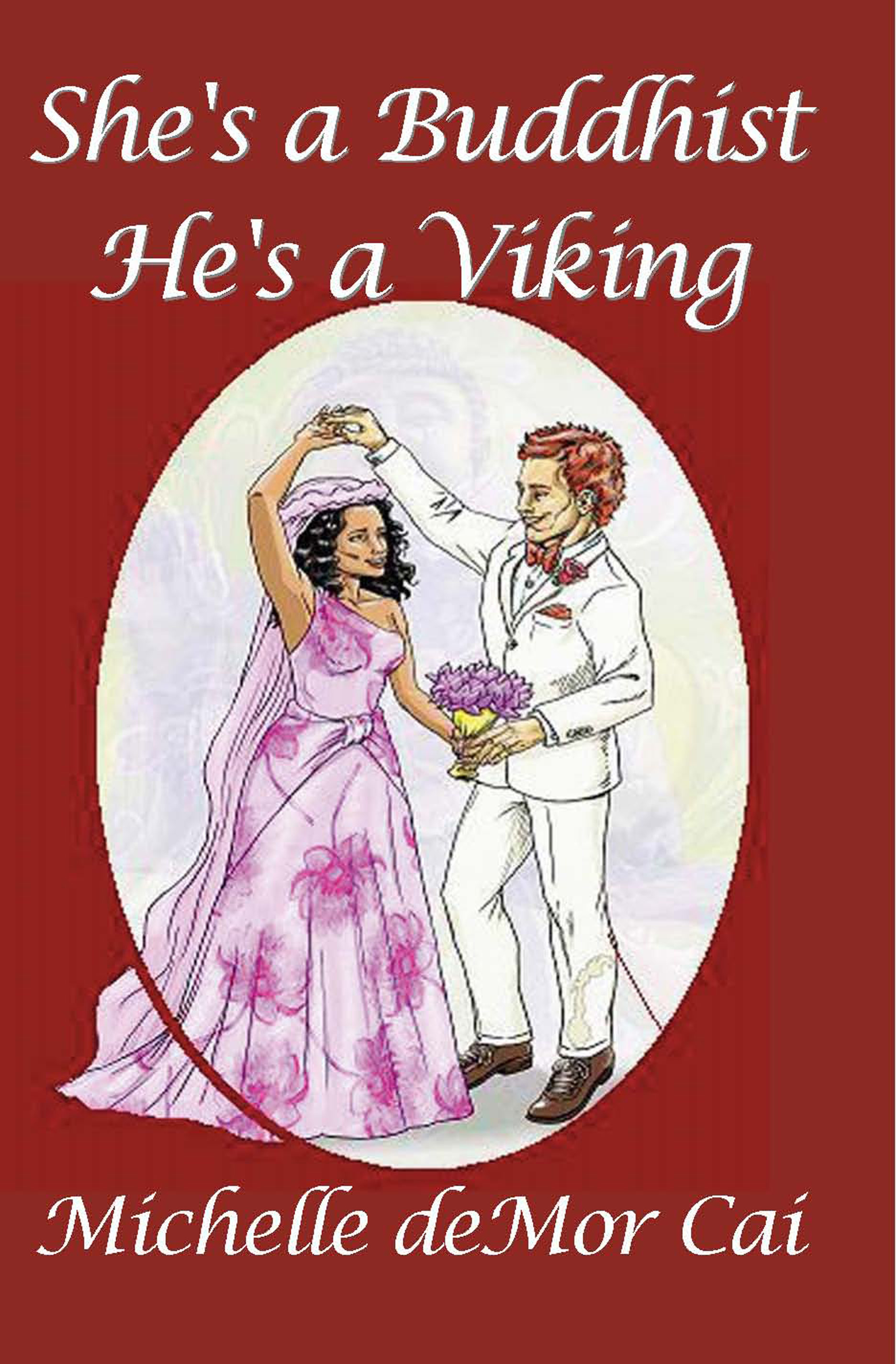 She's a Buddhist, He's a Viking by Michelle deMor Cai | Goodreads