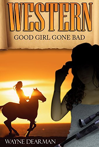 Western: Good Girl Gone Bad by Wayne Dearman | Goodreads