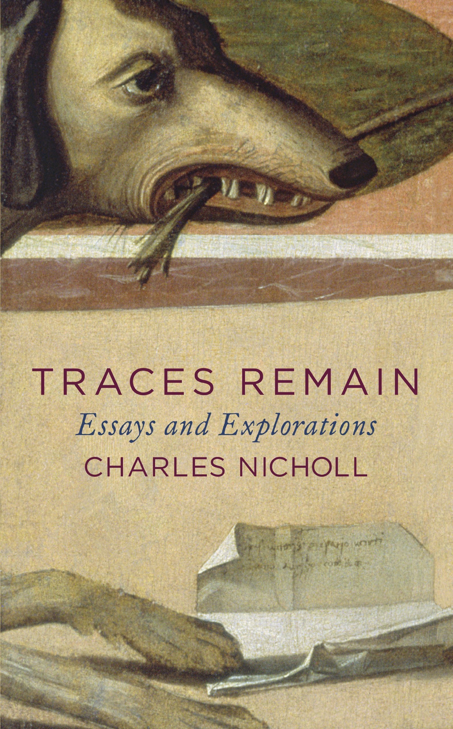 Traces Remain: Essays and Explorations by Charles Nicholl | Goodreads