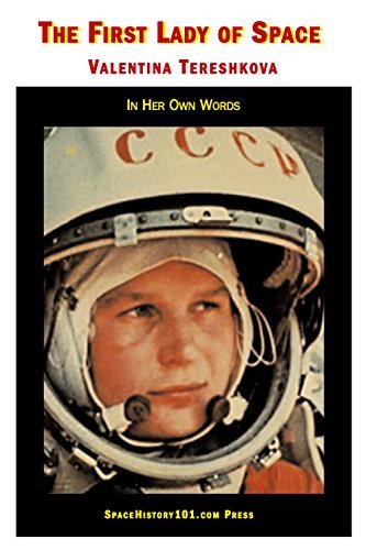 Valentina Tereshkova: The First Lady of Space: In Her Own Words by ...