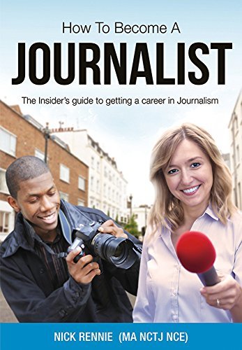 How To Become A Journalist: The Insider's Guide To Getting A Career In ...