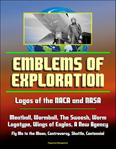 Emblems of Exploration: Logos of the NACA and NASA, Meatball, Wormball ...