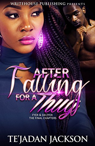 After Falling For A Thug: Fyer and Da'Zyer The Final Chapters by Te ...