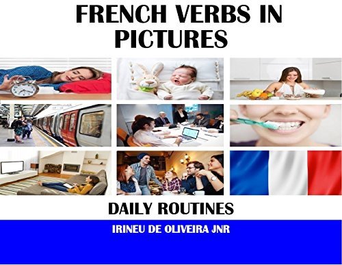French Verbs in Pictures: Daily Routines in French by Irineu De ...