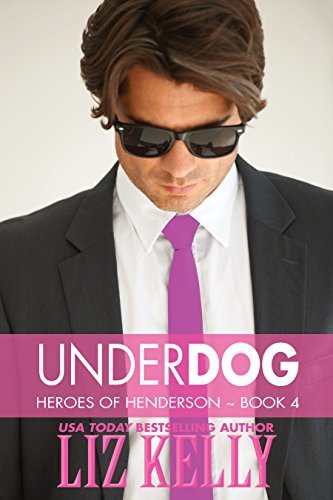 UnderDog (Heroes of Henderson, #4) by Liz Kelly | Goodreads