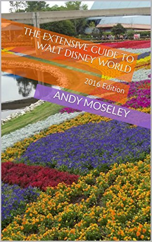 The Extensive Guide to Walt Disney World 2016 by Andy Moseley | Goodreads