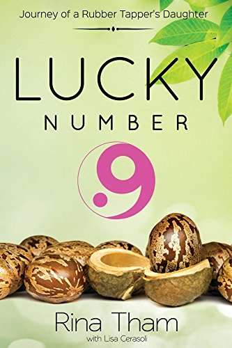 Lucky Number 9: Journey of a Rubber Tapper's Daughter by Rina Tham ...
