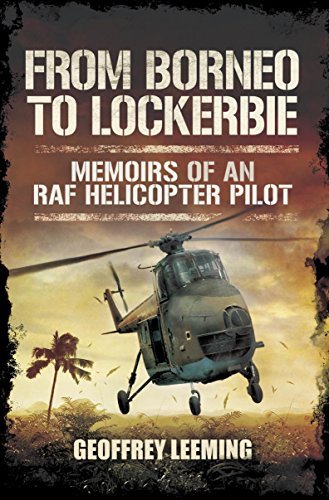 From Borneo to Lockerbie: Memoirs of an RAF Helicopter Pilot by ...