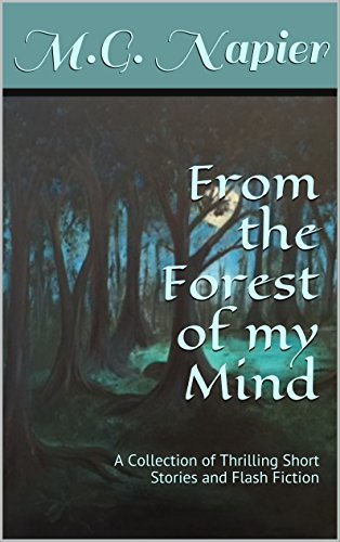 From the Forest of my Mind: A Collection of Thrilling Short Stories and ...