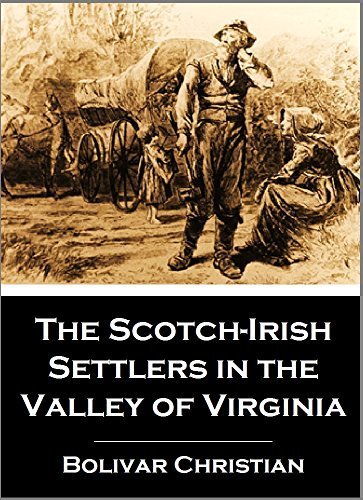 The Scotch-Irish Settlers in the Valley of Virginia by Bolivar ...