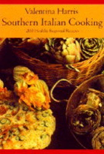 Southern Italian Cooking: One Hundred-Fifty Healthy Regional Recipes by ...