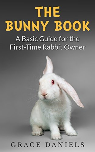 The Bunny Book: A Basic Guide for the First-Time Rabbit Owner by Grace ...