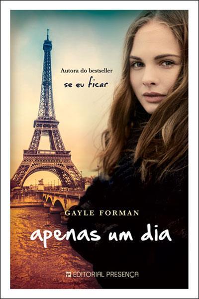 Apenas Um Dia (Just one day, #1) by Gayle Forman | Goodreads