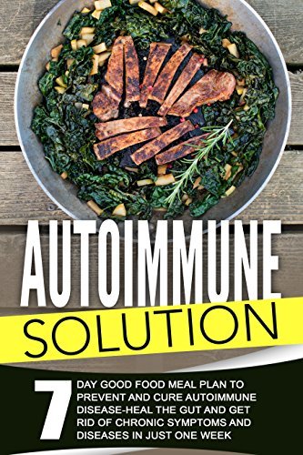 Autoimmune Solution: 7 Day Good Food Meal Plan To Prevent And Cure ...