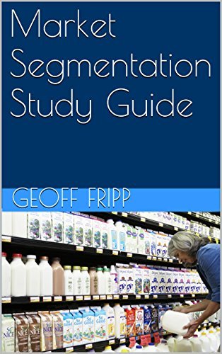 Market Segmentation Study Guide by Geoff Fripp | Goodreads