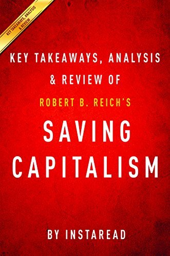 Summary of Saving Capitalism: by Robert B. Reich | Includes Analysis by ...